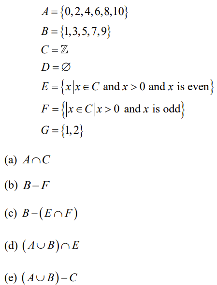 Solved A={0,2,4,6,8,10}B={1,3,5,7,9}C=ZD=∅E={x∣x∈C and x>0 | Chegg.com