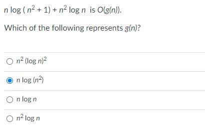 Solved n log (n2 + 1) + n2 log n is Olg/n)). Which of the | Chegg.com