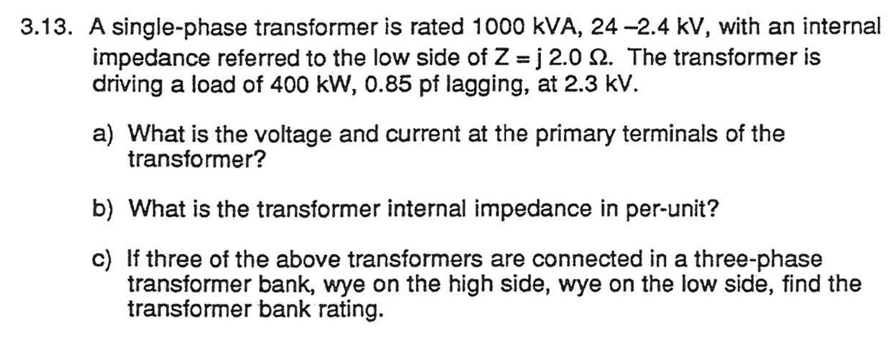 Solved 3.13. A single-phase transformer is rated 1000 KVA, | Chegg.com