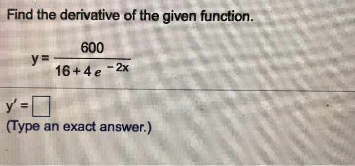 Solved Find derivative of the following function. ex e -7x | Chegg.com