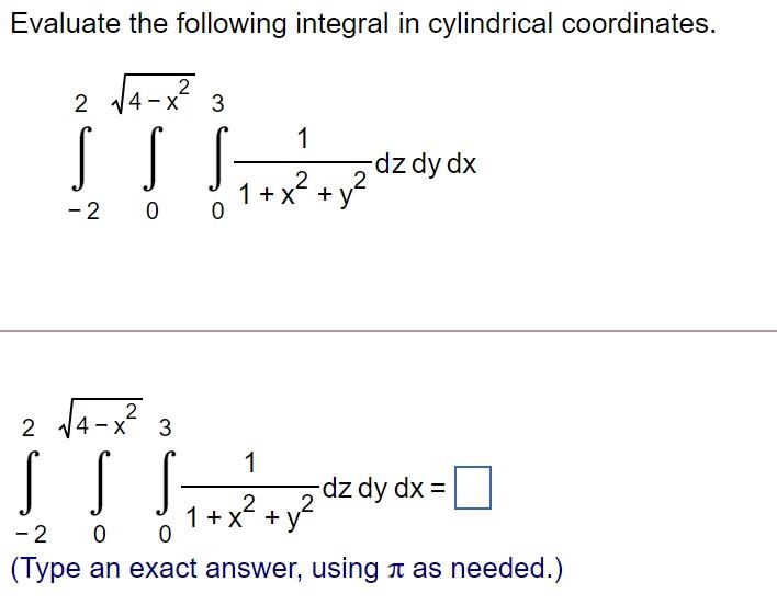 Solved Evaluate the following integral in cylindrical | Chegg.com