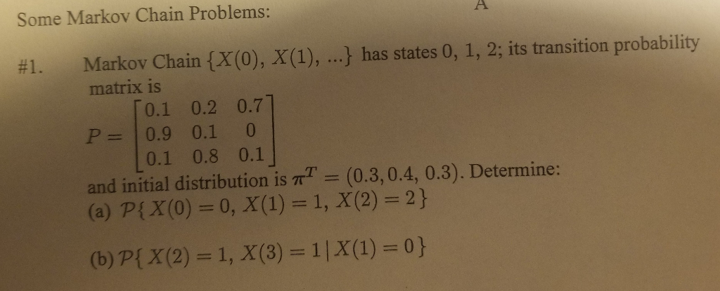 Solved А Some Markov Chain Problems: #1 Markov Chain {X(O), | Chegg.com