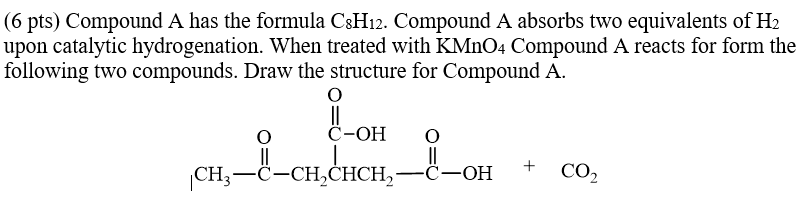 Solved (6 pts) Compound A has the formula C8H12. Compound A | Chegg.com