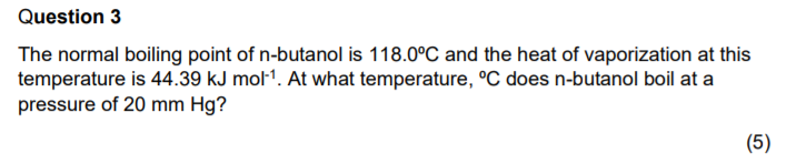 Solved Question 3 The normal boiling point of n-butanol is | Chegg.com