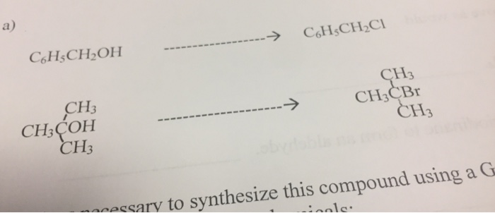 Solved a) > C6H,CHCI CsHsCH2OH CH3 CHCOH CH3 v to synthesize | Chegg.com