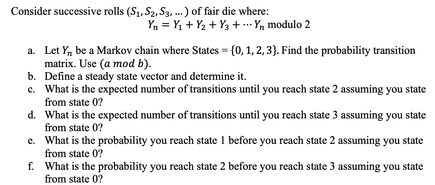 Solved Yn=Y1+Y2+Y3+⋯Yn modulo 2 a. Let Yn be a Markov chain | Chegg.com