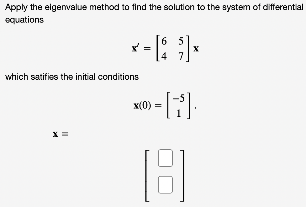 Solved Apply the eigenvalue method to find the solution to | Chegg.com