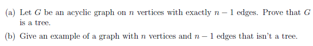 Solved (a) Let G be an acyclic graph on n vertices with | Chegg.com