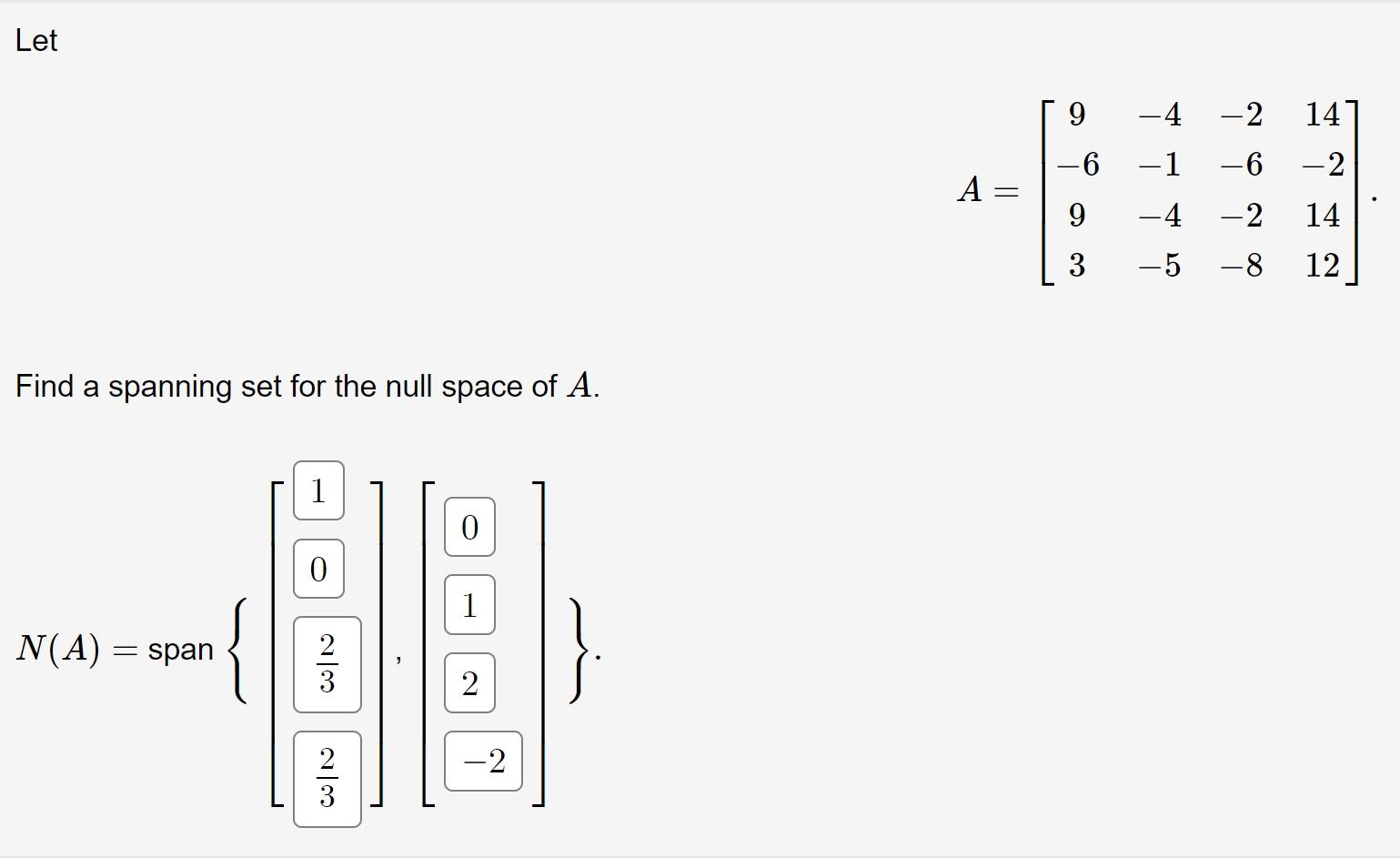 Solved A=⎣⎡9−693−4−1−4−5−2−6−2−814−21412⎦⎤ Find a spanning | Chegg.com