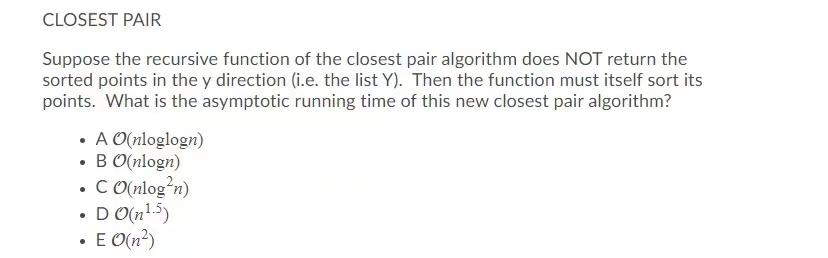 Solved CLOSEST PAIR Suppose the recursive function of the | Chegg.com