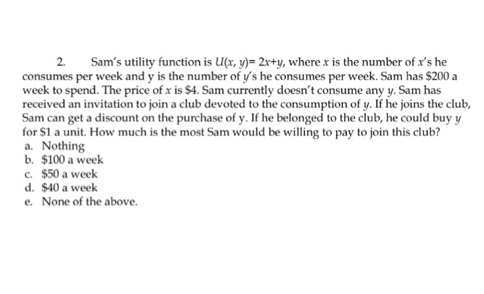 Solved Sam's utility function is U(x, y = 2x + y, where x is | Chegg.com