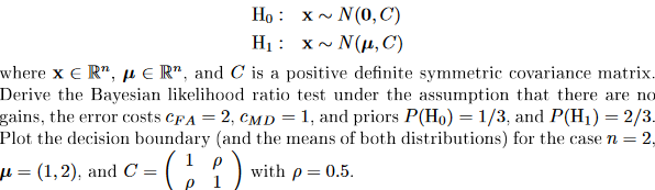 Solved Given the following binary hypothesis which is in the | Chegg.com