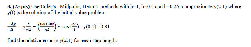Solved 3. (25 pts) Use Euler's, Midpoint, Heun's methods | Chegg.com