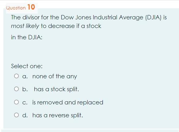 Solved Question 10 The divisor for the Dow Jones Industrial | Chegg.com