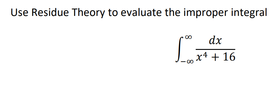 Solved Use Residue Theory to evaluate the improper integral | Chegg.com