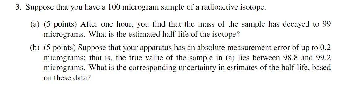 Solved 3. Suppose that you have a 100 microgram sample of a | Chegg.com