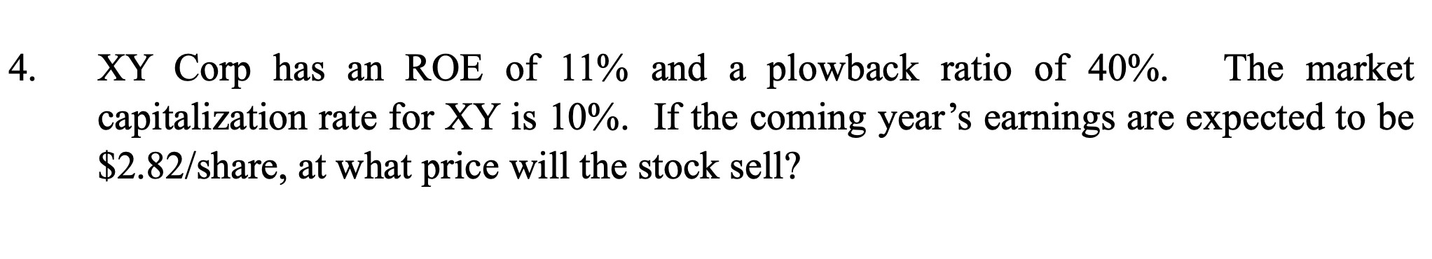 Solved 4. XY Corp has an ROE of 11% and a plowback ratio of | Chegg.com