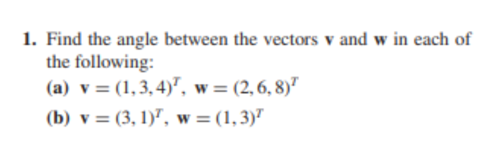 Solved 1. Find the angle between the vectors v and w in each | Chegg.com