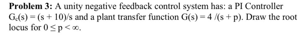 Solved Problem 3: A unity negative feedback control system | Chegg.com