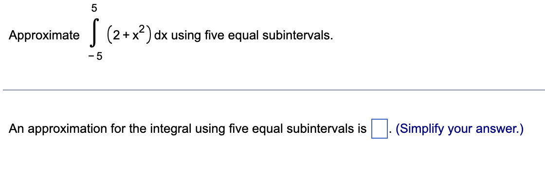 Solved 5 Approximate S (2+x2) dx using five equal | Chegg.com