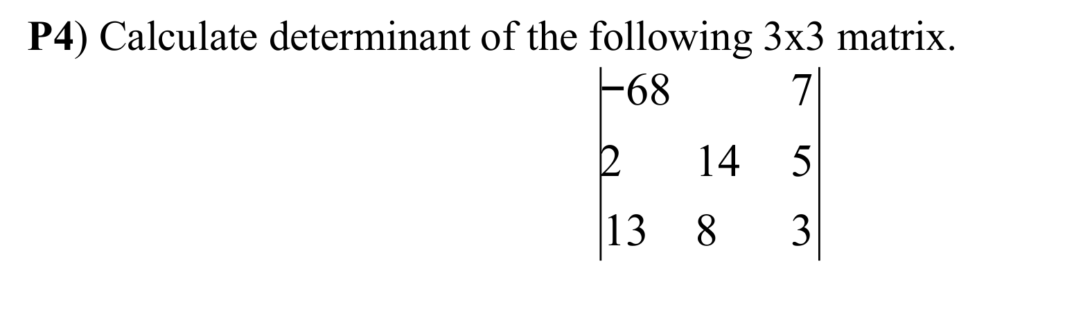 Solved P4) Calculate determinant of the following 3x3 | Chegg.com