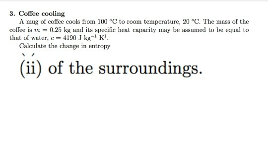 Solved 3. Coffee cooling A mug of coffee cools from 100 °C | Chegg.com