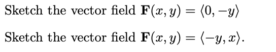 Solved Sketch the vector field F(x,y)= 0,−y Sketch the | Chegg.com
