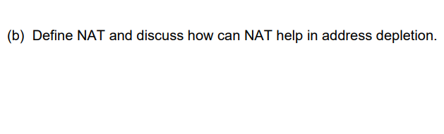 Solved (b) Define NAT and discuss how can NAT help in | Chegg.com