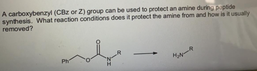 Solved A carboxybenzyl (CBz or Z) group can be used to | Chegg.com