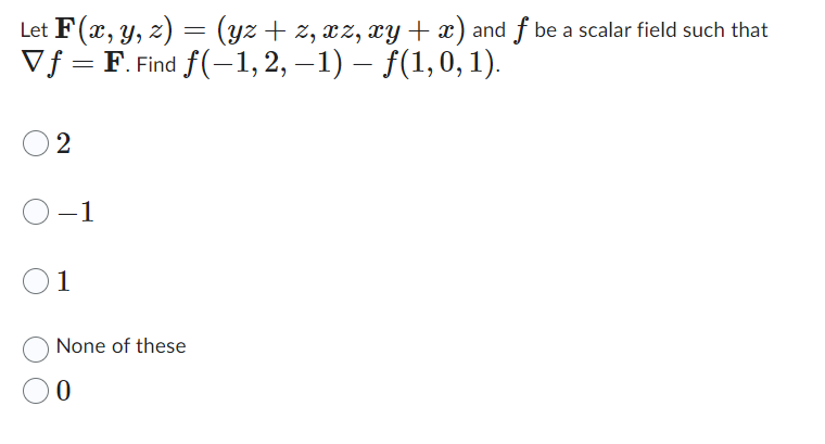 Solved Let F(x,y,z)=(yz+z,xz,xy+x) and f be a scalar field | Chegg.com
