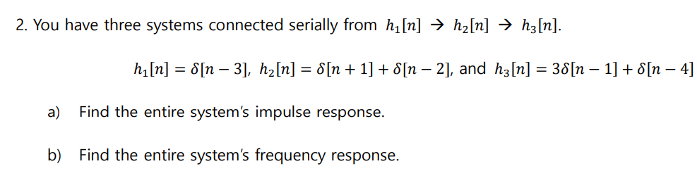 Solved Question a): Obtain the entire system's impulse | Chegg.com