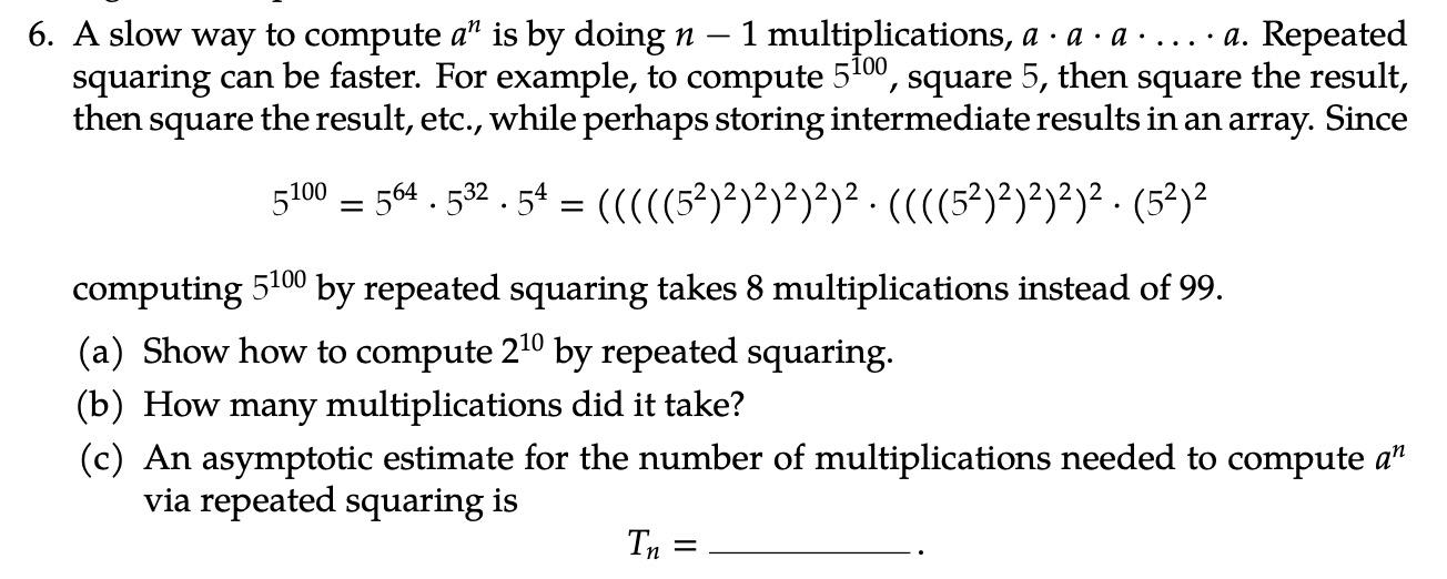 Solved 6. A slow way to compute a" is by doing n 1 | Chegg.com