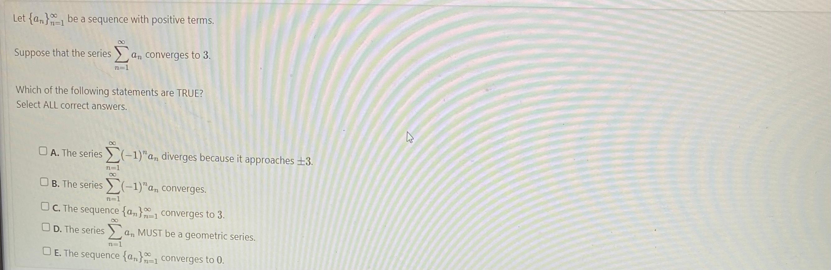 Solved Let {an}n=1∞ be a sequence with positive terms. | Chegg.com