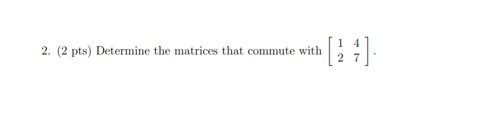 Solved 1 4 2. (2 pts) Determine the matrices that commute | Chegg.com