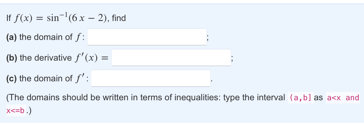 Solved If f(x)=sin-1(6x-2), ﻿find(a) ﻿the domain of f ﻿:(b) | Chegg.com
