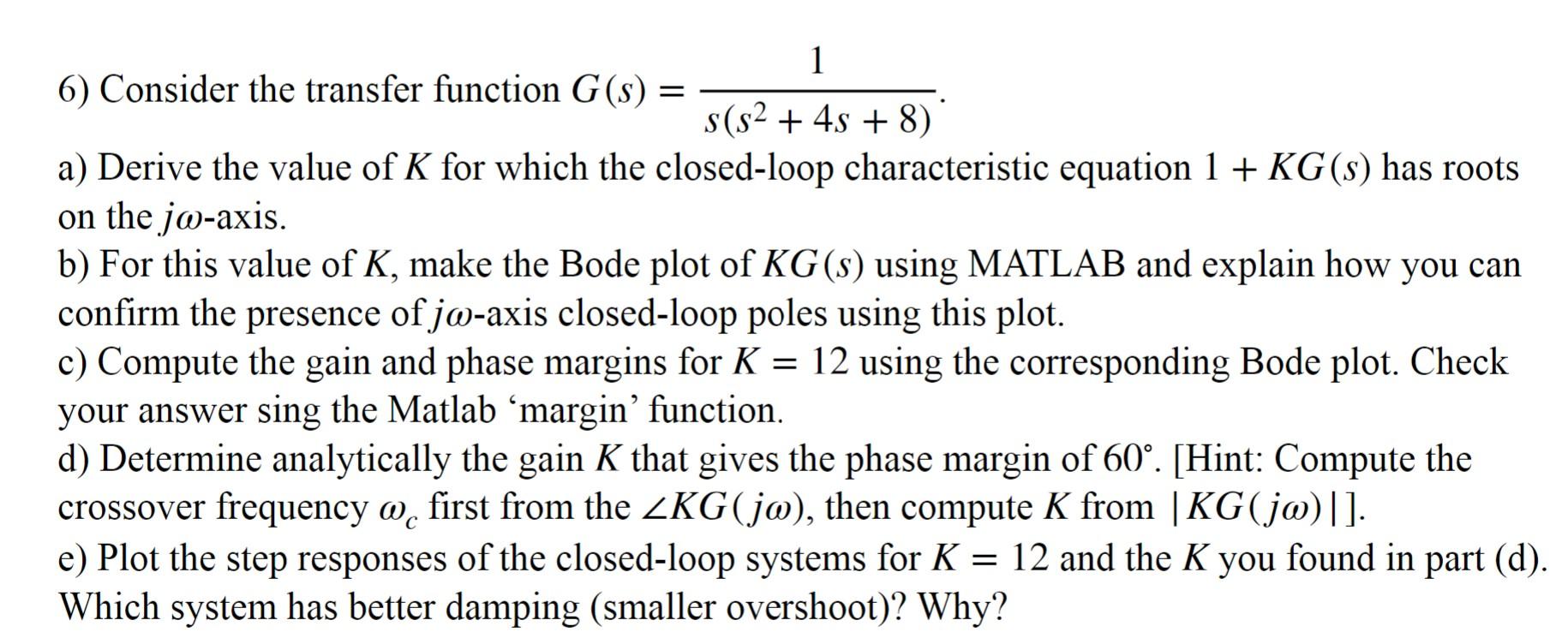 Solved 6) Consider the transfer function G(s)=s(s2+4s+8)1. | Chegg.com