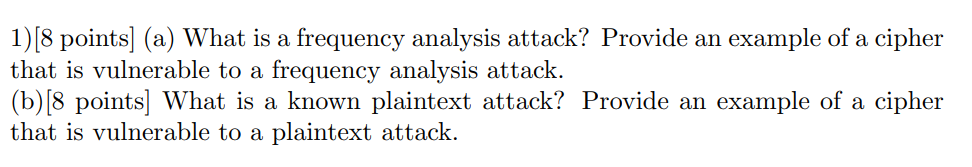 Solved 1)[8 points] (a) What is a frequency analysis attack? | Chegg.com