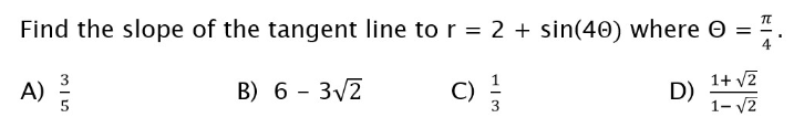Solved Find the slope of the tangent line to r=2+sin(4Θ) | Chegg.com