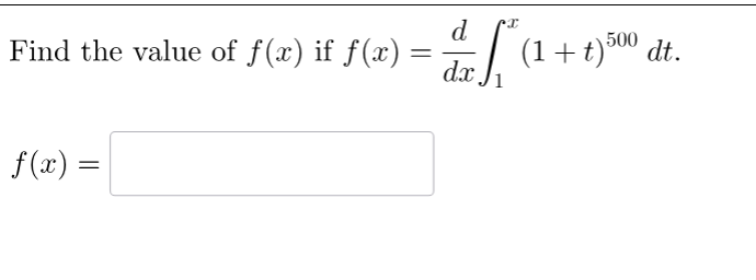 Solved Find the value of f(x) if f(x)=dxd∫1x(1+t)500dt. | Chegg.com