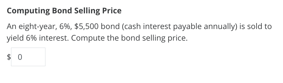 Solved Computing Bond Selling Price An eight-year, 6%,$5,500 | Chegg.com
