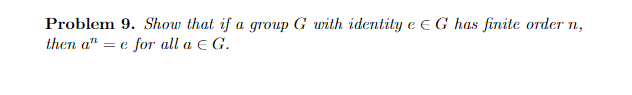 Solved Problem 9. Show that if a group G with identity e∈G | Chegg.com