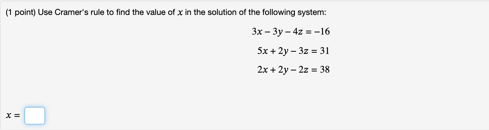 Solved (1 point) Use Cramer's rule to find the value of x in | Chegg.com