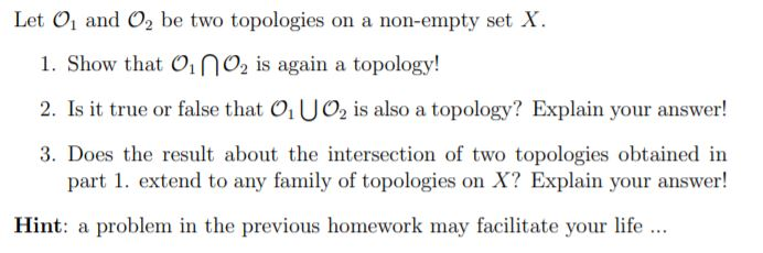 Solved Let O, and O, be two topologies on a non-empty set X. | Chegg.com