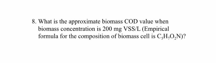 Solved 8. What is the approximate biomass COD value whern | Chegg.com