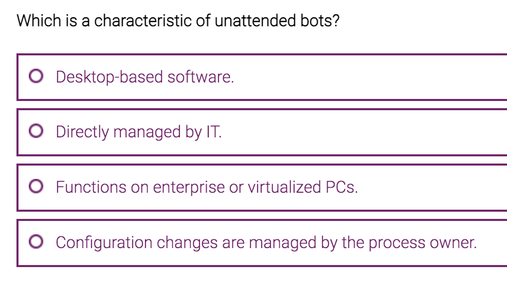 Solved Which is a characteristic of unattended bots? | Chegg.com