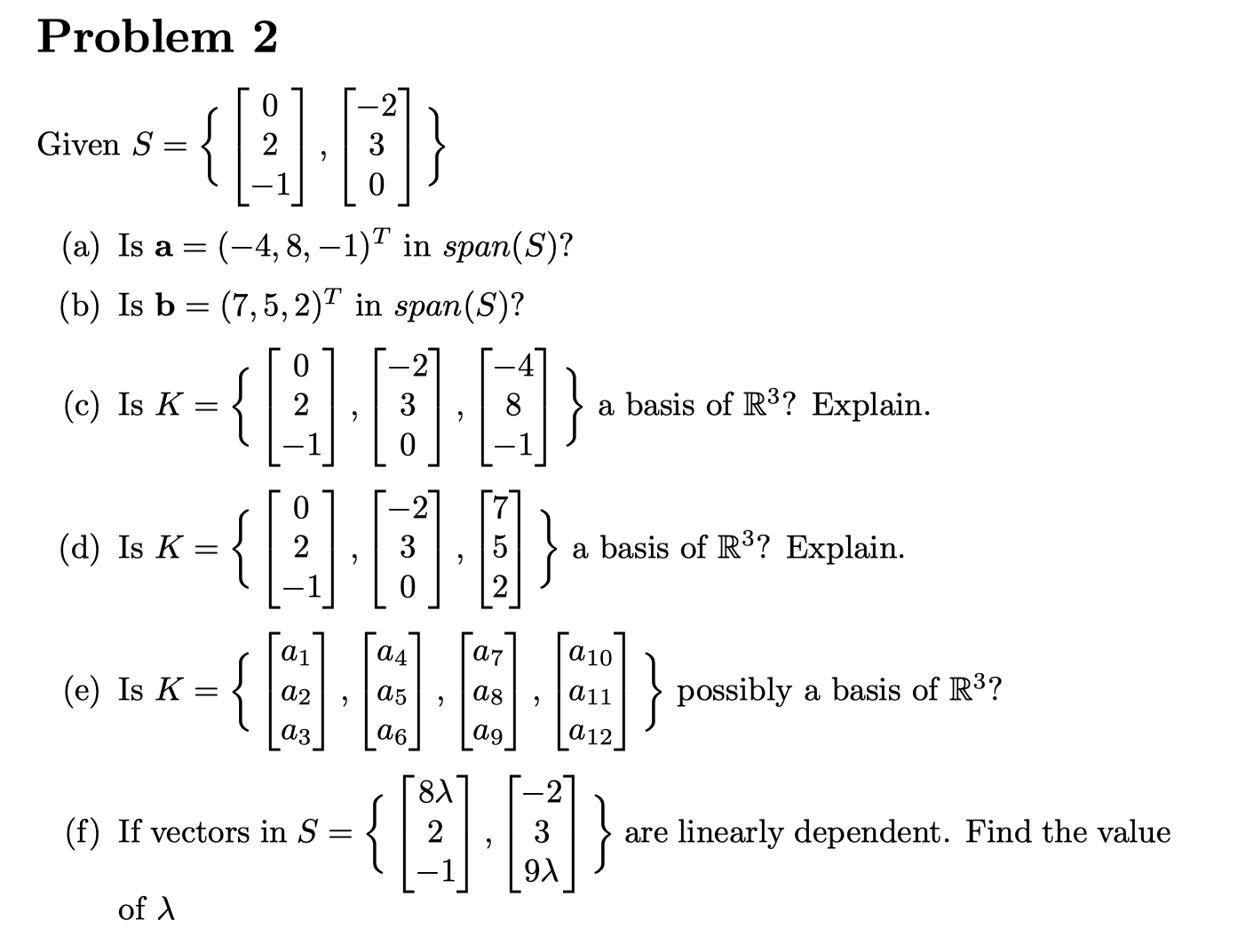Solved Given S=⎩⎨⎧⎣⎡02−1⎦⎤,⎣⎡−230⎦⎤⎭⎬⎫ (a) Is a=(−4,8,−1)T | Chegg.com