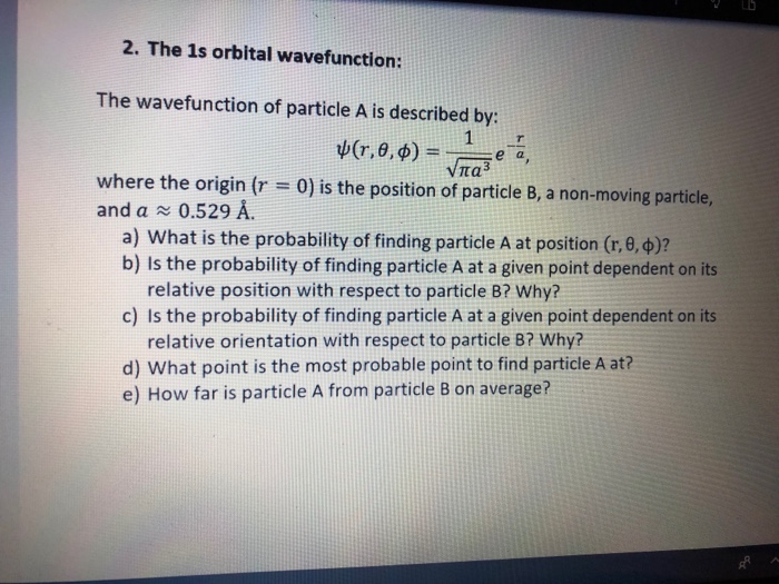 Solved 2. The 1s orbital wavefunction: The wavefunction of | Chegg.com