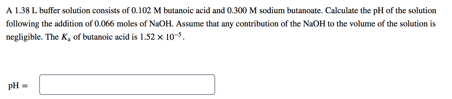 Solved A 1.38 L buffer solution consists of 0.102M butanoic | Chegg.com