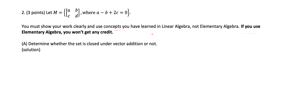 Solved 2. (3 points) Let M = {[a b], w , where a - b + 2c = | Chegg.com