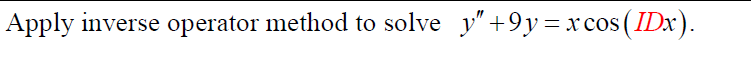 Solved Apply inverse operator method to solve y" +9y = x | Chegg.com